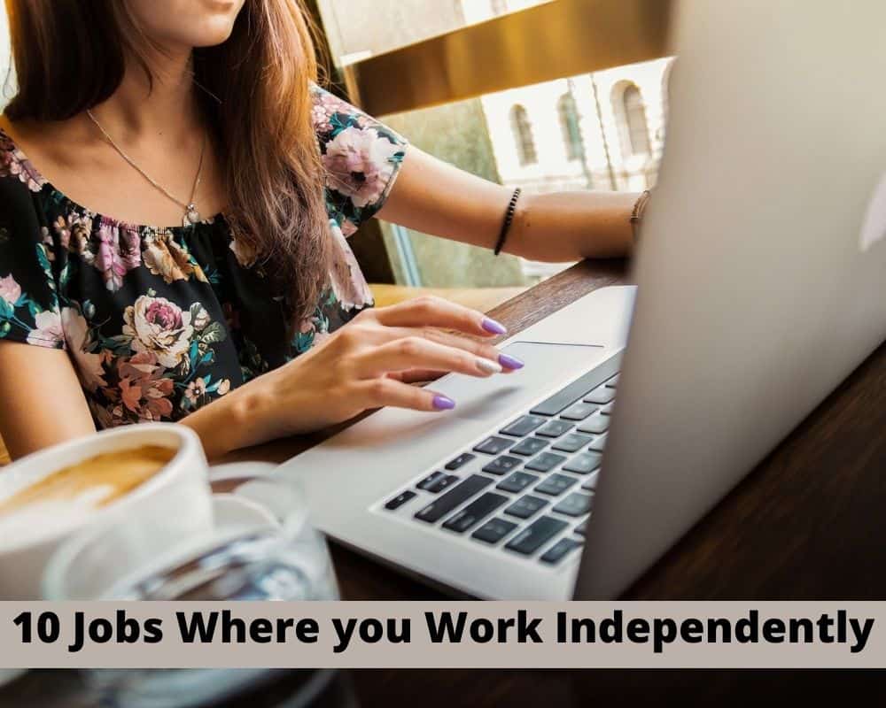 10 Jobs Where you Work Independently - Simple Life